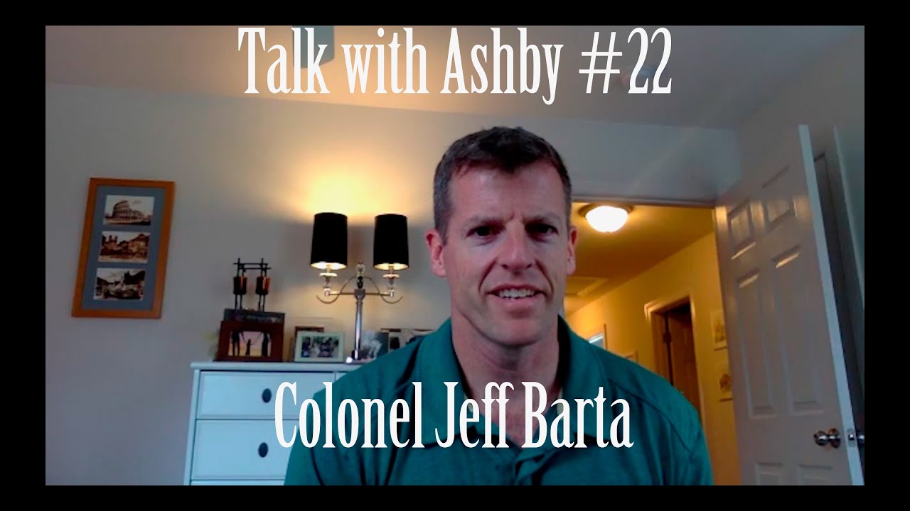 Talk with Ashby episode #22 / Colonel Jeff Barta - YouTube