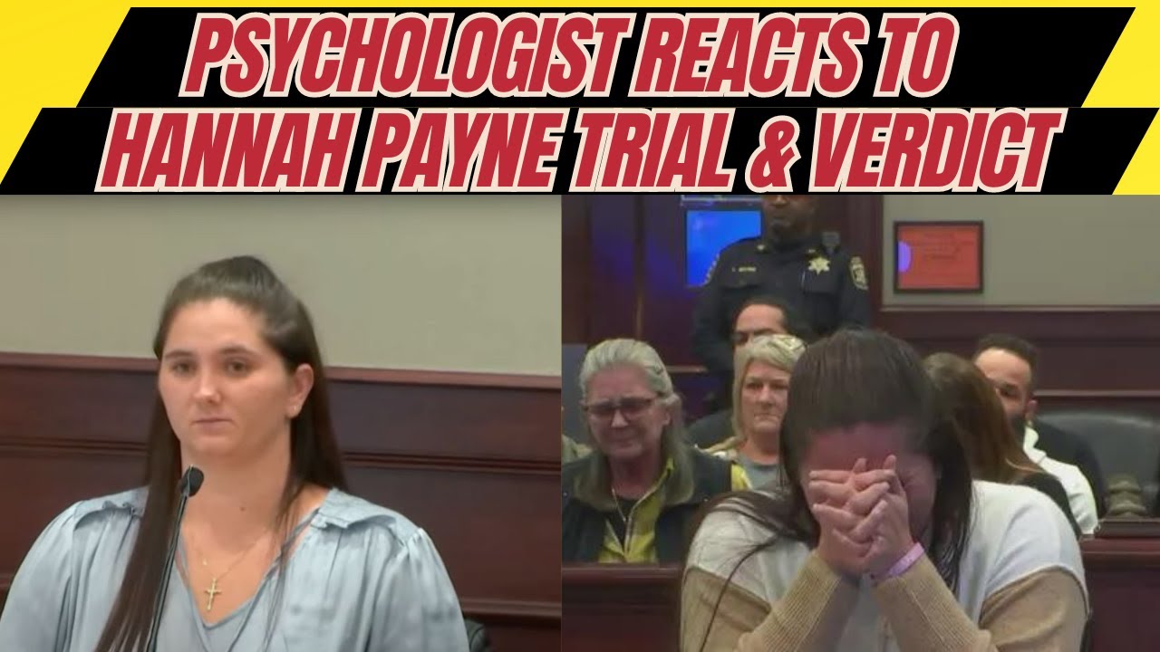 Hannah Payne vrs GA: Psychologist Reacts to case, eye witness testimony ...