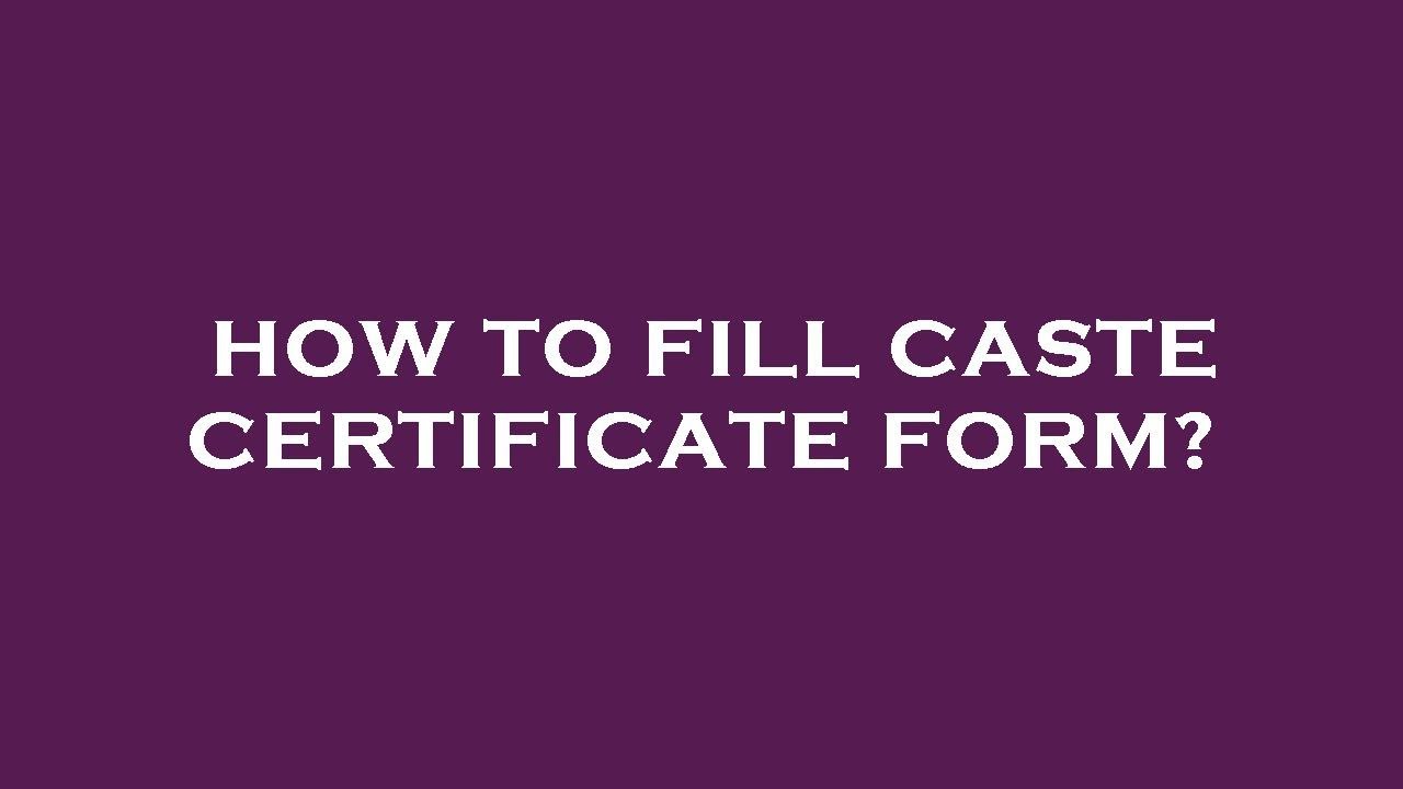 How to fill caste certificate form? - YouTube