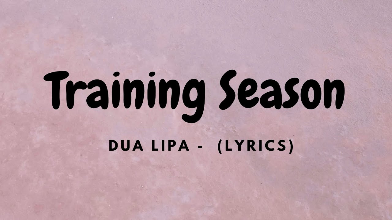 Dua Lipa - Training Season (Lyrics) - YouTube