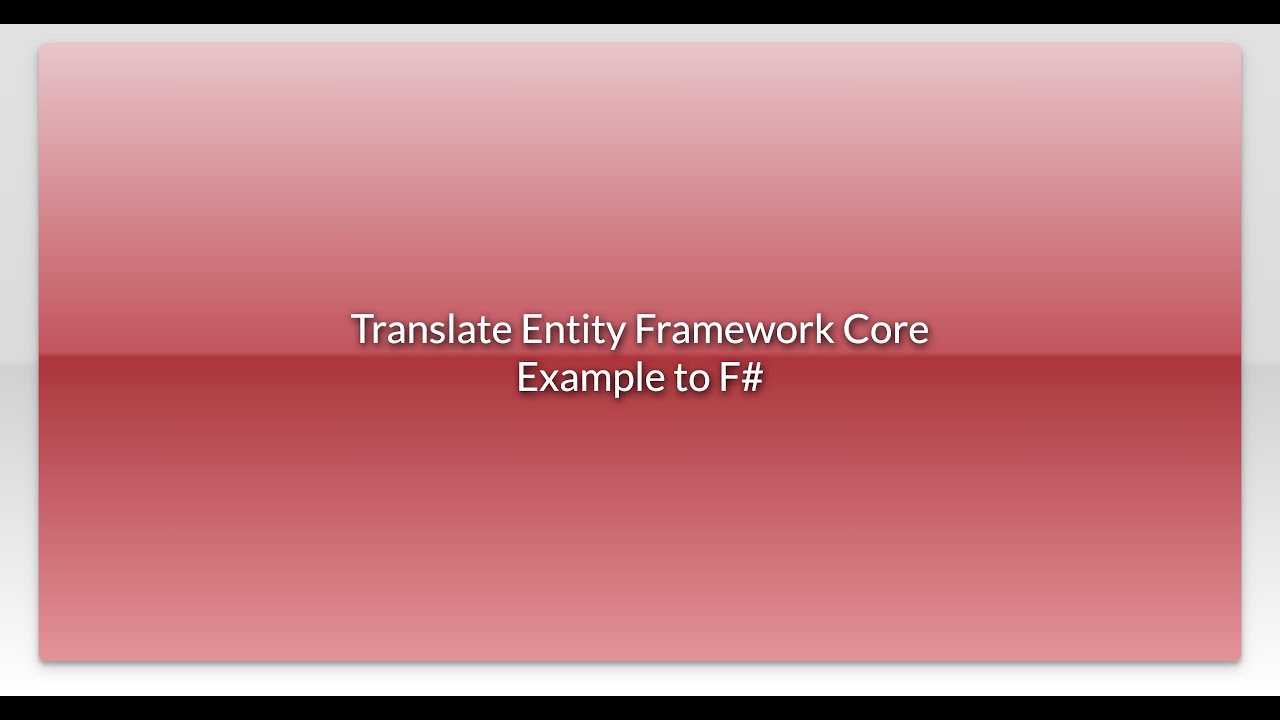 Translate Entity Framework Core Example to F# - YouTube