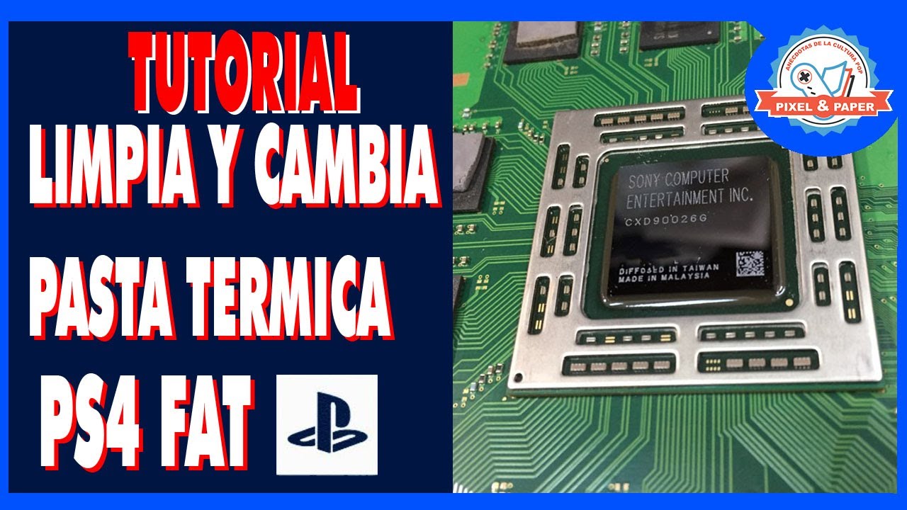 Cambio de Pasta Térmica de PS4 FAT Para mejorar refrigeración Eliminar ...