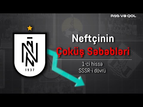 Neftçi-nin çöküşü | 1-ci hissə - SSSR-i dövrü