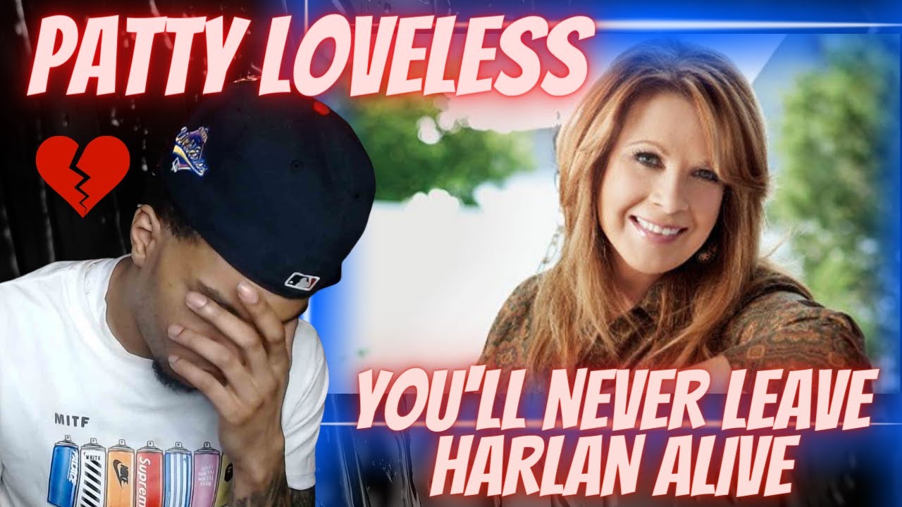UNTIL I HEARD... PATTY LOVELESS - YOU'LL NEVER LEAVE HARLAN ALIVE ...