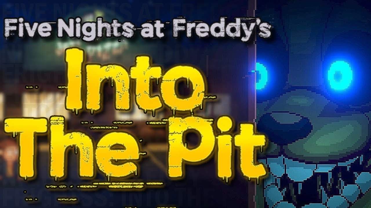 INTO THE PIT RELEASED EARLY! LET'S PLAY! | Five Nights at Freddy's ...