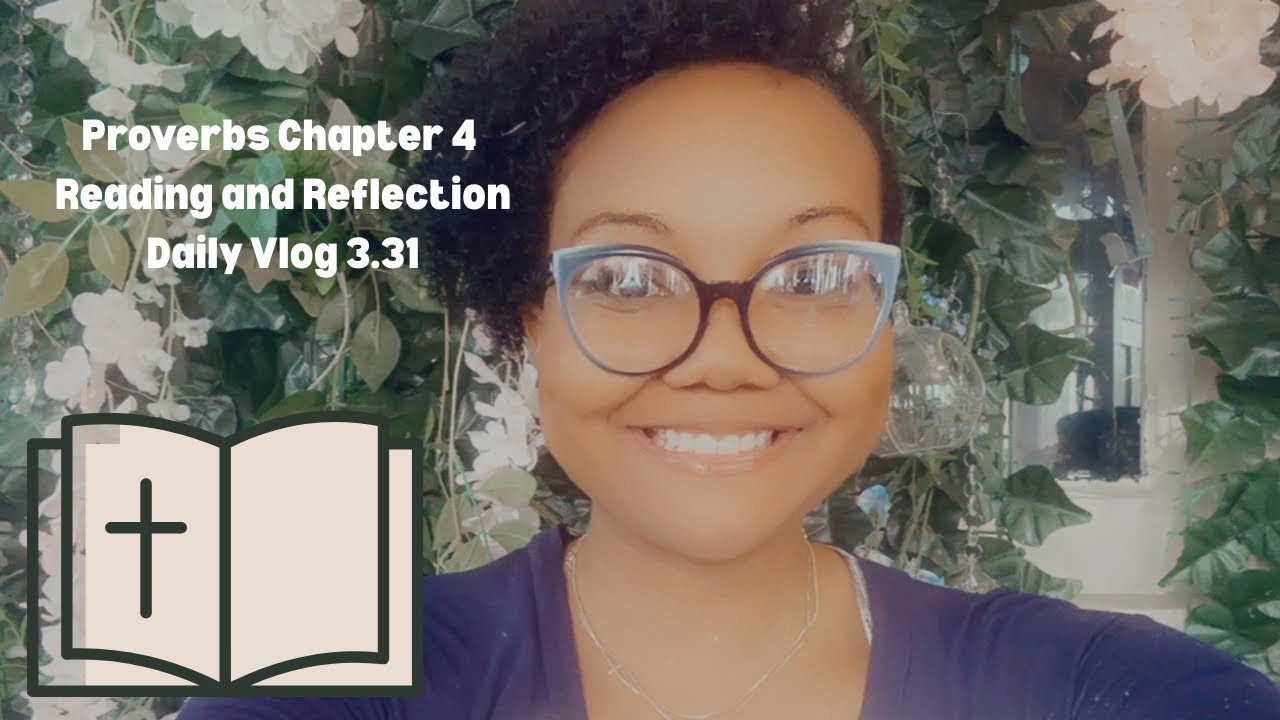 Proverbs Chapter 4 Reading and Reflection Daily Vlog 3.31 - YouTube