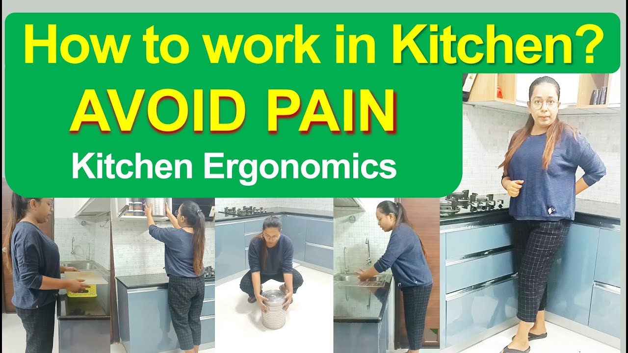 How to Work in Kitchen? Kitchen Ergonomics Tips: Correct Posture while ...