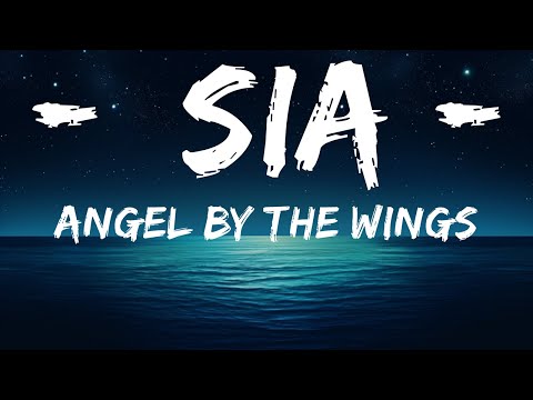 Angel By The Wings - Sia (Lyrics) 🎵  | 25 Min