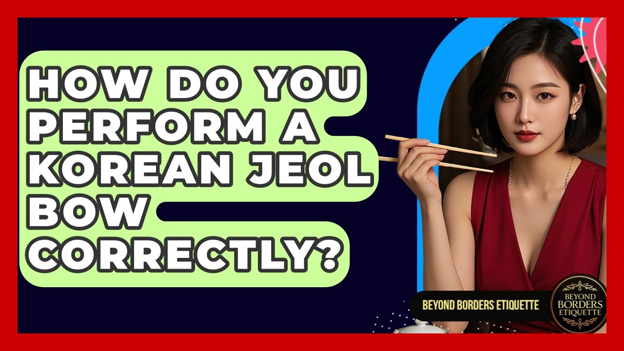 How Do You Perform A Korean Jeol Bow Correctly? - Beyond Borders ...