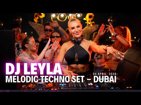 LEYLA Live Set Dubai Melodic Techno & Progressive House I Anyma Artbat Armin Van Buuren Miss Monique