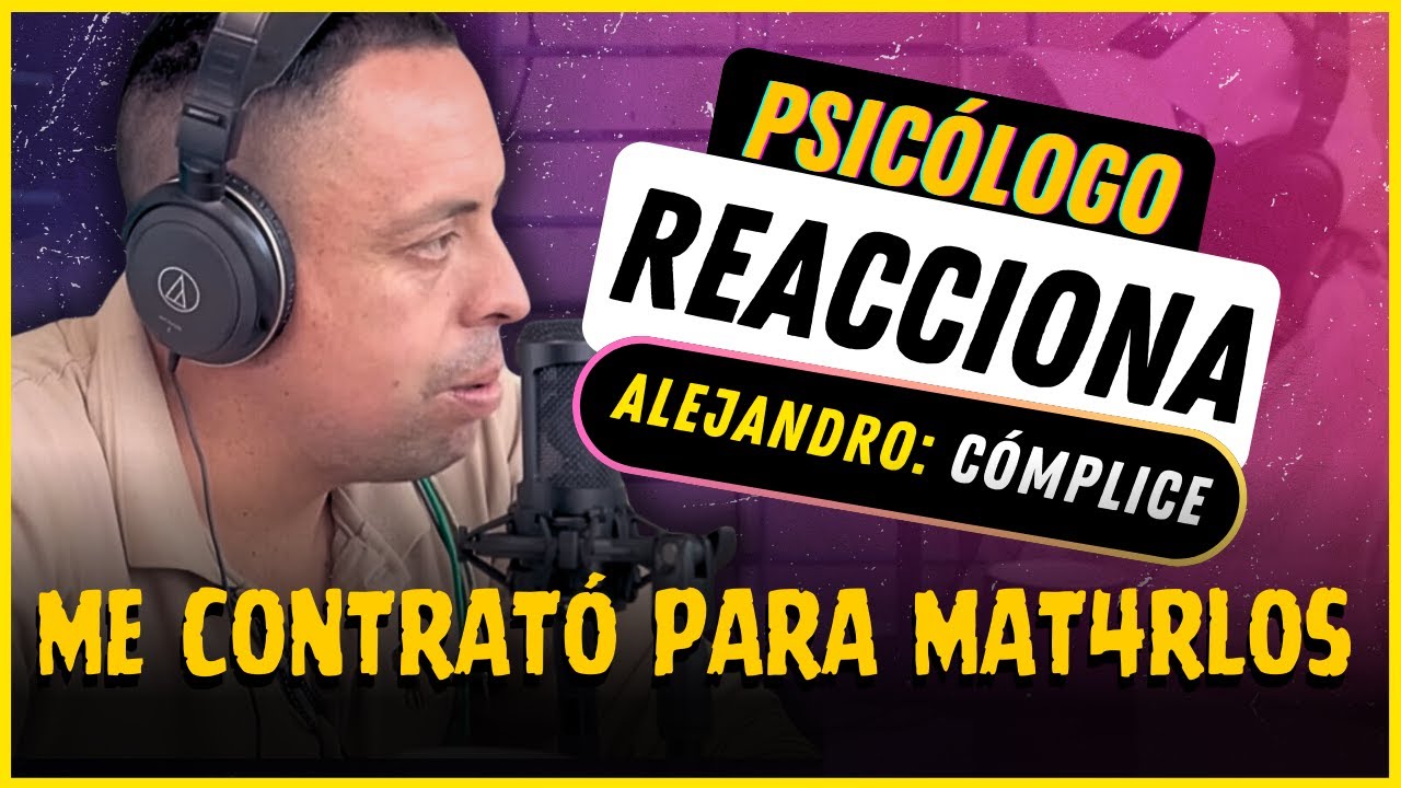 De POLICÍA a AS3S1NO a SUELDO | Psicólogo Reacciona a Alejandro | Cómplice de Benjamín Serment ...