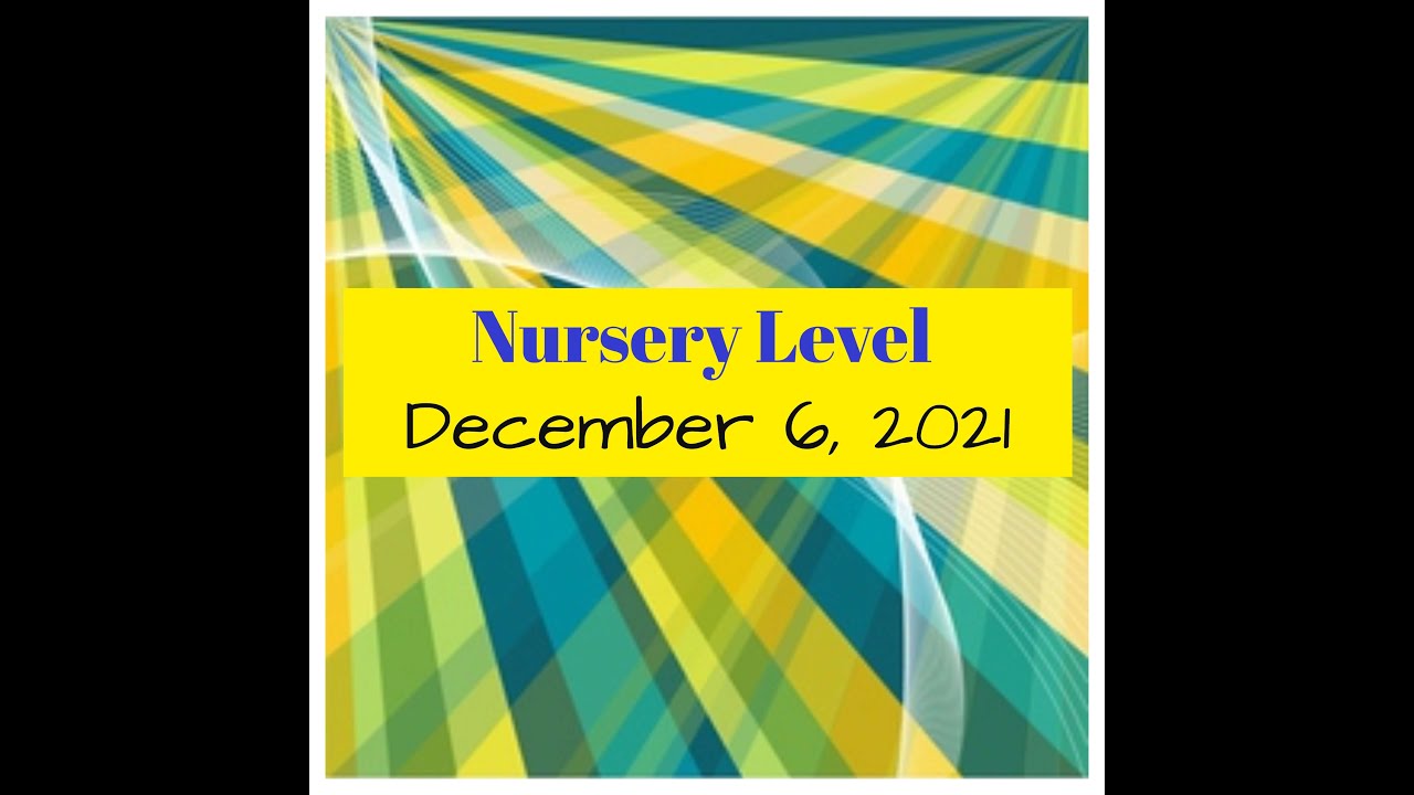 Nursery Level Class for December 6, 2021 - YouTube