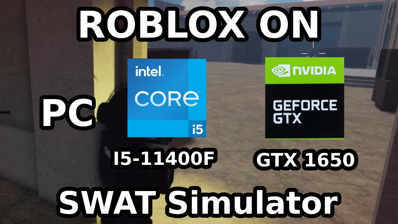 ROBLOX on PC I5 11400F & GTX 1650 4GB | SWAT Simulator - YouTube