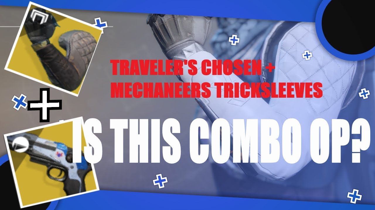 Traveler's Chosen WITH Mechaneer's Tricksleeves , Is it OP? - YouTube