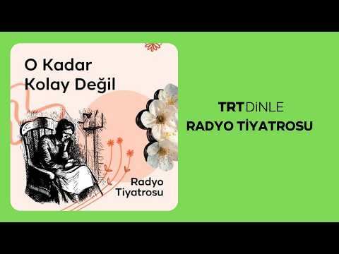 Radyo Tiyatrosu: O Kadar Kolay Değil | Dram