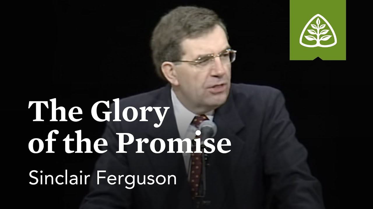 Sinclair Ferguson: The Glory of the Promise - YouTube