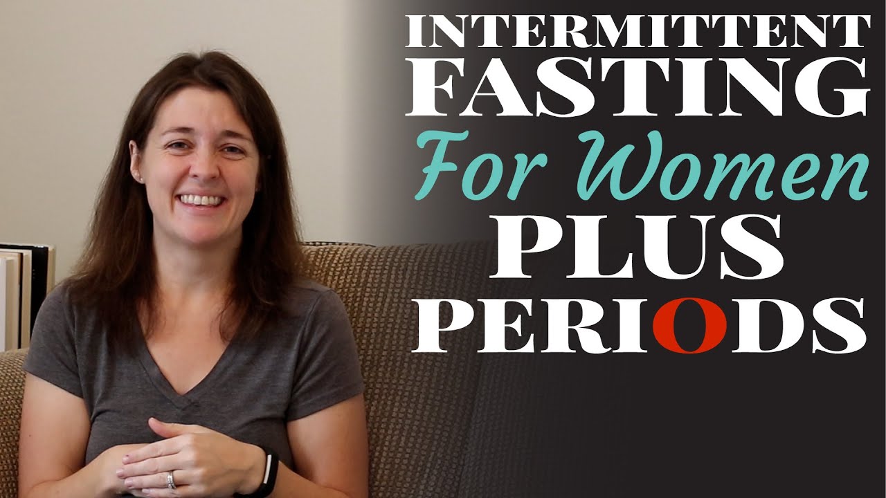 Intermittent Fasting for Women. PLUS Periods! - YouTube