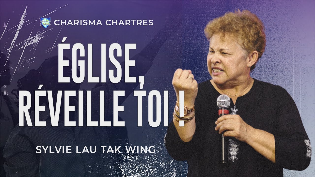 ÉGLISE, RÉVEILLE-TOI ! | Sylvie Lau Tak Wing | Charisma Chartres - YouTube