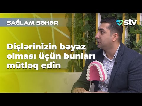 Hər səhər bunu etsəz dişləriniz bəyaz olacaq- Səhiyyə TV