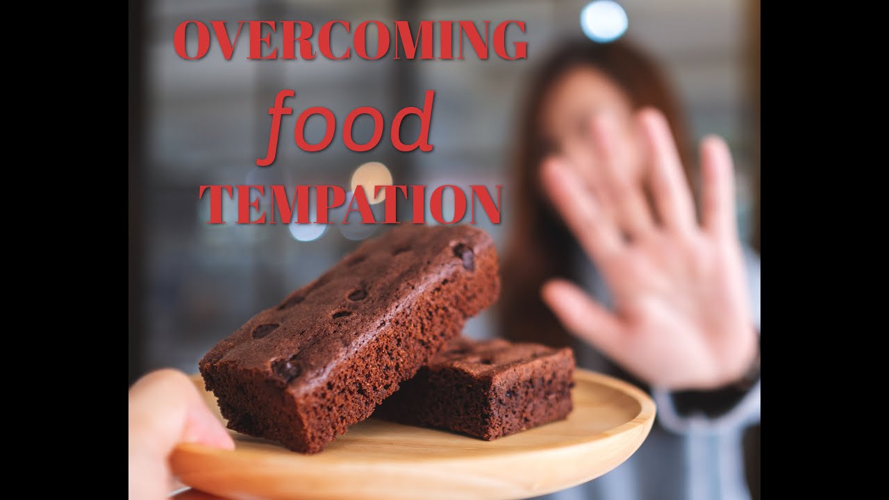 Overcoming Food Temptation - YouTube