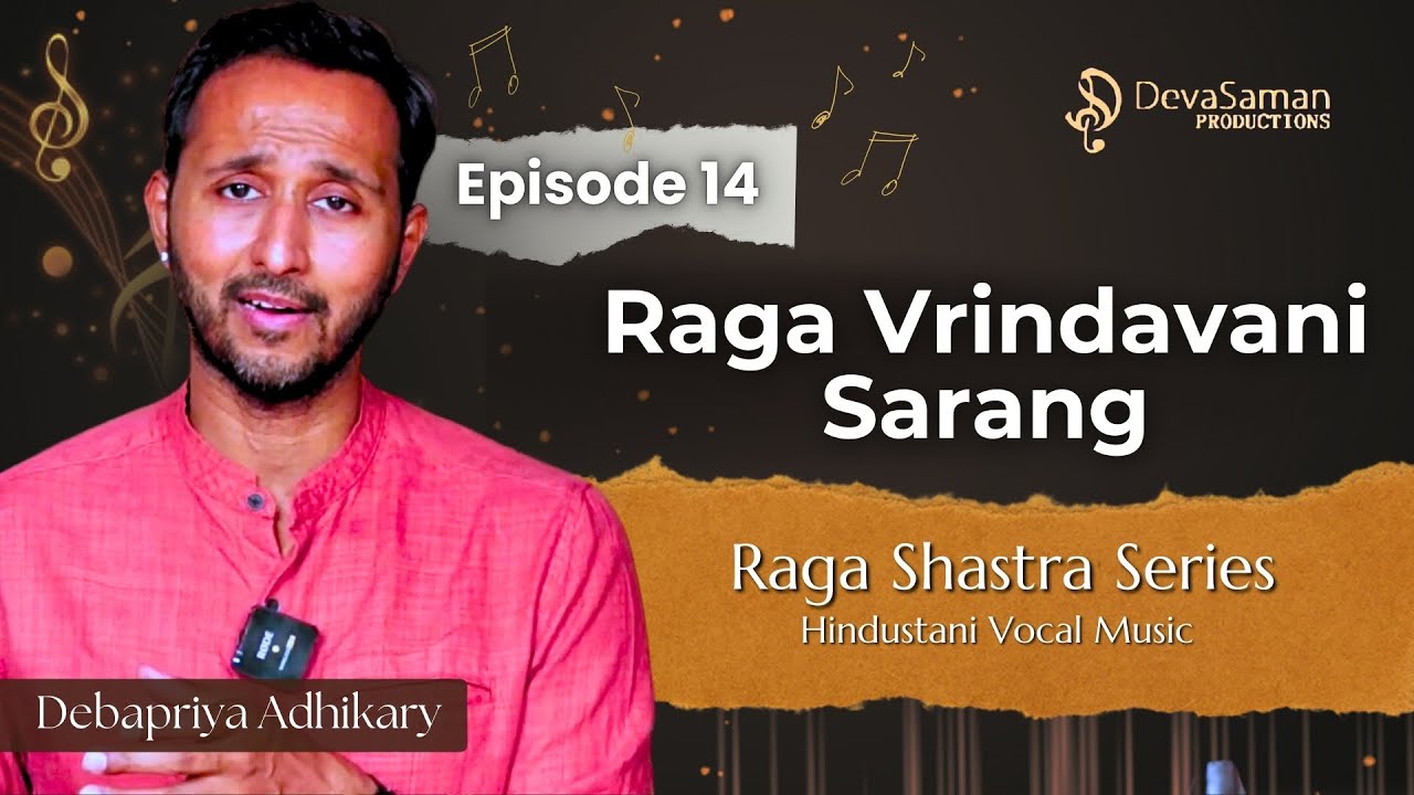 Episode 14 | Raga Vrindavani Sarang | Raga Shastra Series by Debapriya ...