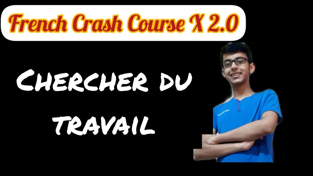 Chercher du Travail- French Crash course X 2.0 - YouTube