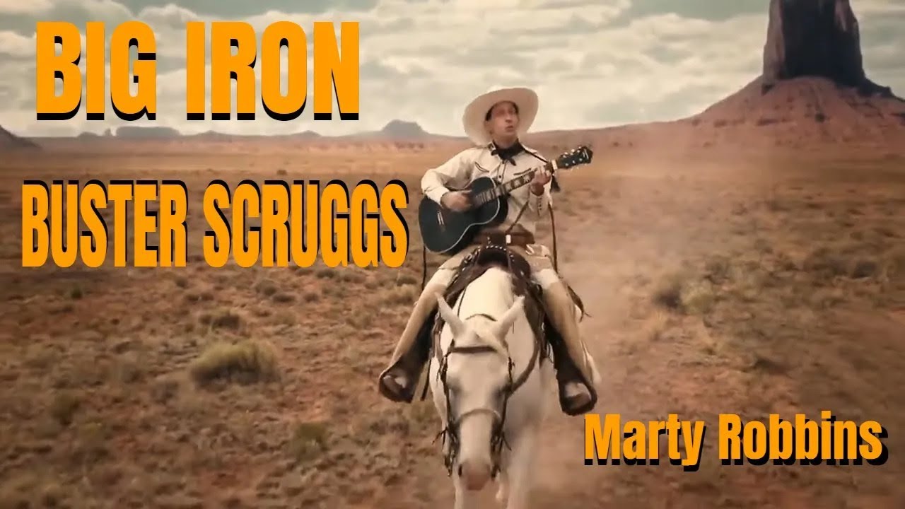"Big Iron" The Ballad of Buster Scruggs Edit | Marty Robbins | - YouTube