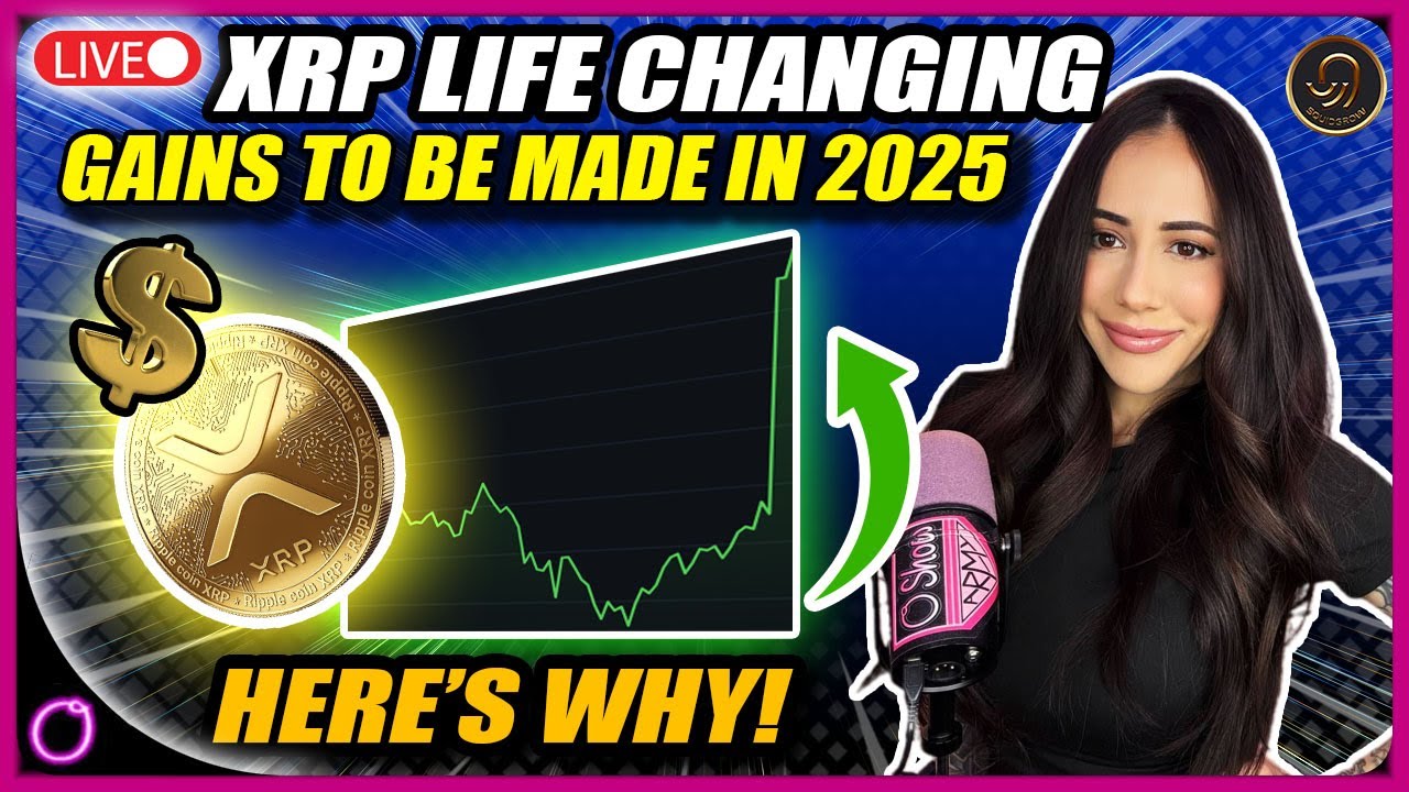 XRP LIFE CHANGING GAINS TO BE MADE IN 2025? HERE IS WHY! - YouTube