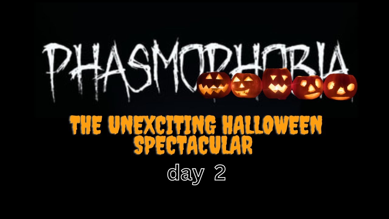 Phasmophobia - The Unexciting Halloween Spectacular : Day 2 | Random Task Gaming - YouTube