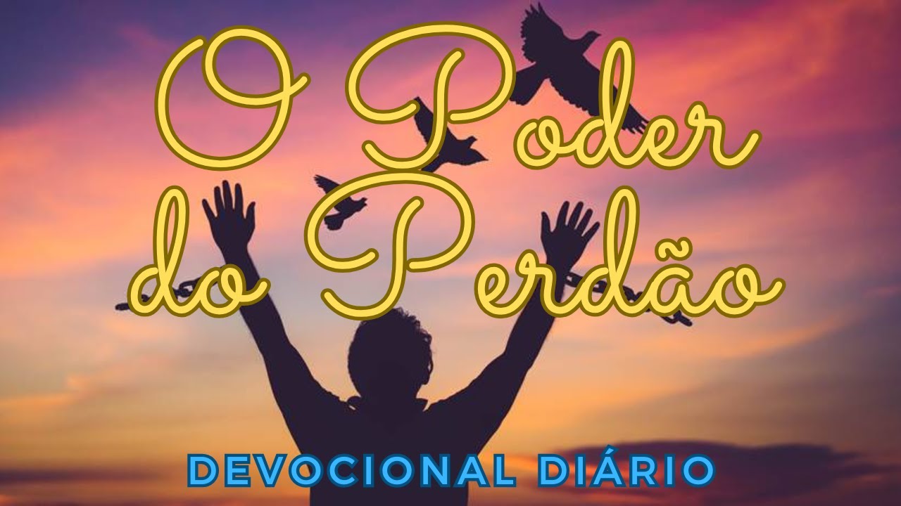 O Poder do Perdão: Um Devocional Para Mudar a sua VIDA - YouTube