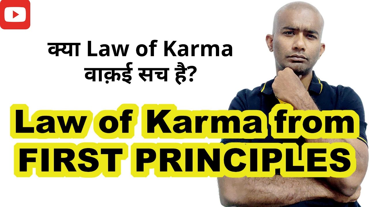 DOES LAW OF KARMA REALLY WORK?: What is Karma from first principles ...