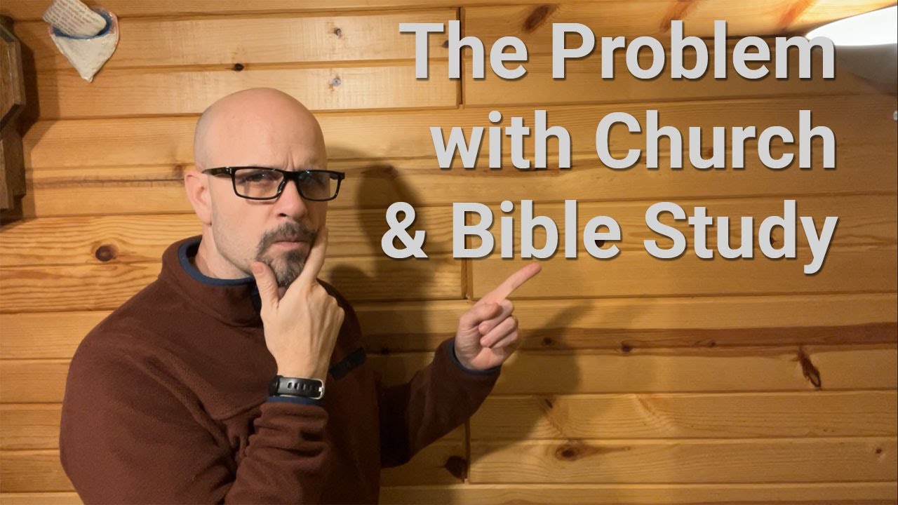 The Problem With Church & Bible Study - YouTube