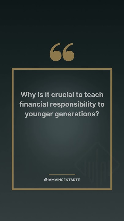 Why is it crucial to teach financial responsibility to younger ...