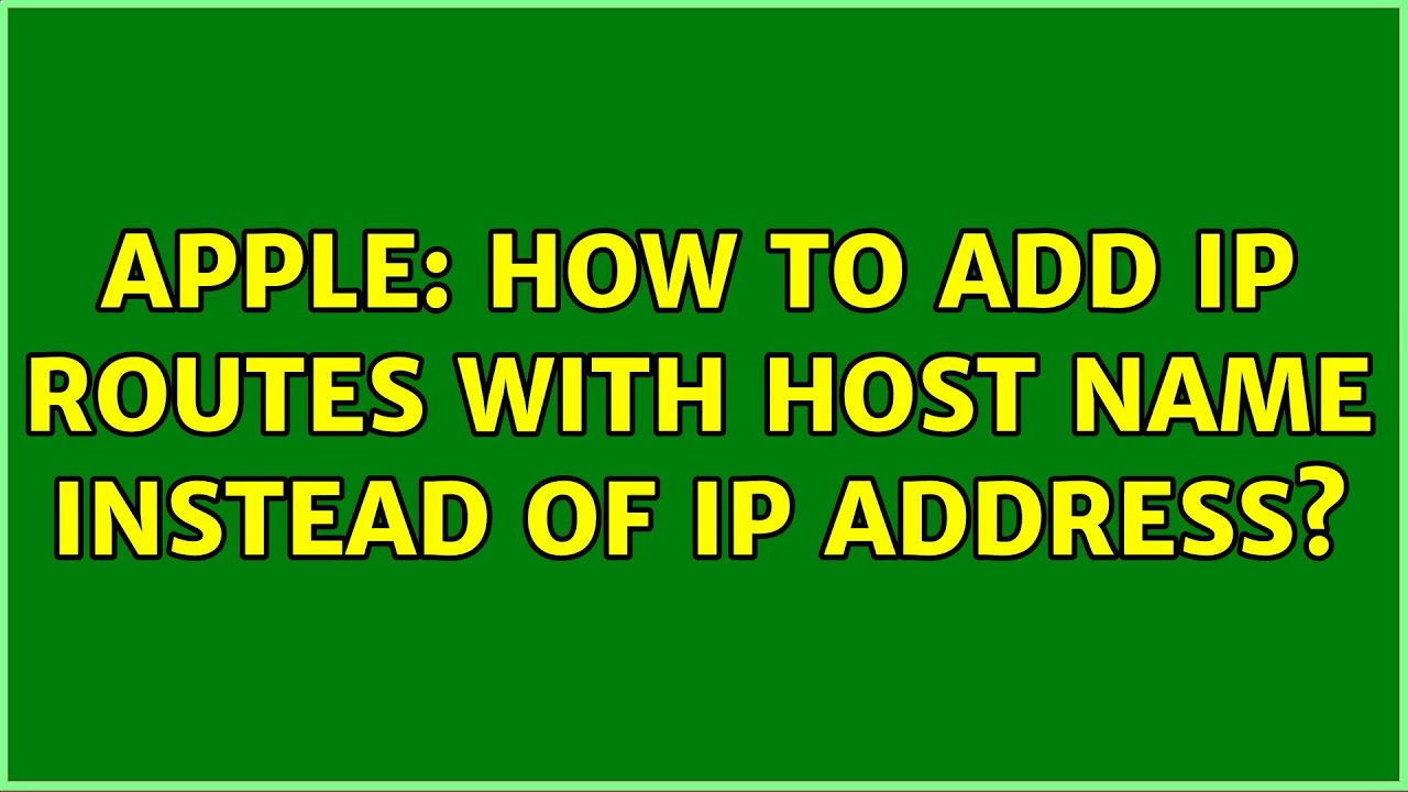 Apple: How to add ip routes with host name instead of ip address? (2 ...