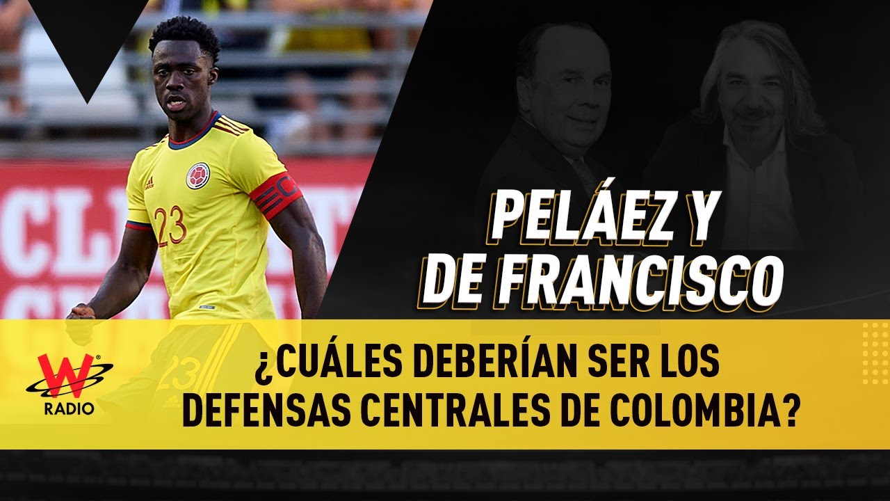 ¿Cuáles deberían ser los defensas centrales de Colombia? - YouTube