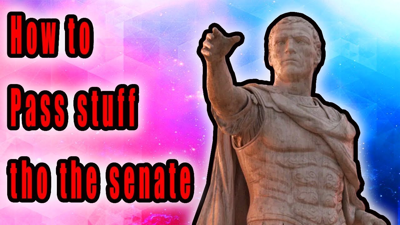 imperator rome tutorial how to pass stuff tho the senate - YouTube