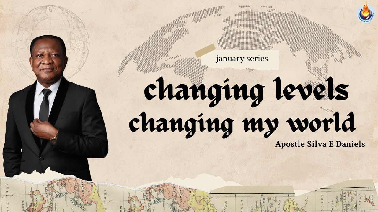 CHANGING LEVELS, CHANGING MY WORLD [PT4] || APOSTLE SILVA DANIELS ...