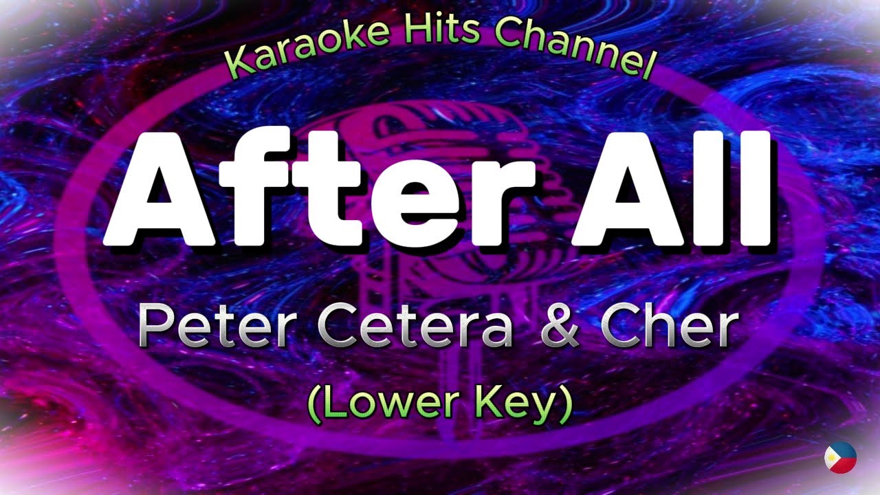 Peter Cetera & Cher - After All (LOWER KEY) (KARAOKE VERSION) - YouTube