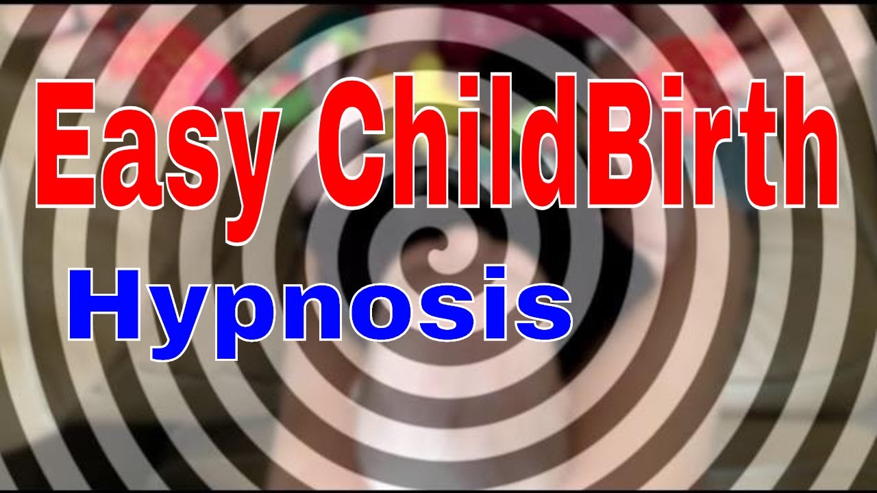 Easy ChildBirth - Hypnosis Reduces Pain and Fear of Childbirth - YouTube