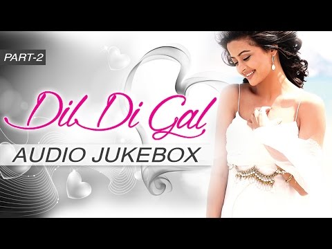 Dil Di Gal | Audio Jukebox | Punjabi Album | Part 2