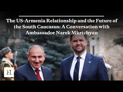 The US-Armenia Relationship and the Future of the South Caucasus with Ambassador Narek Mkrtchyan