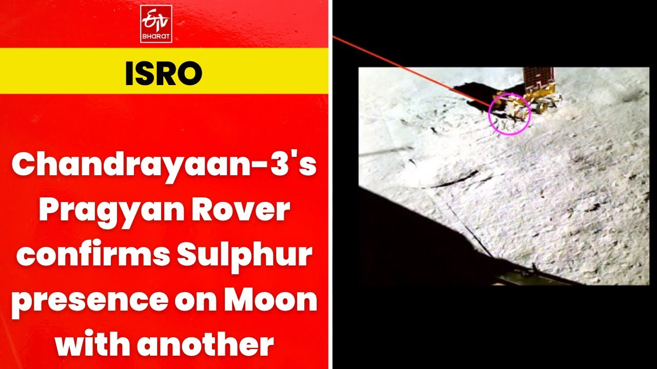 ISRO: Chandrayaan-3's Pragyan Rover confirms Sulphur presence on Moon ...