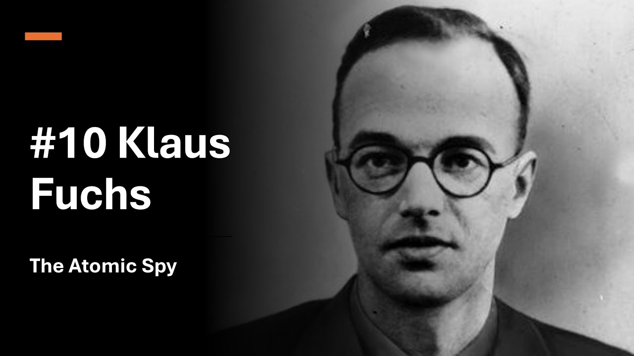 E10: Klaus Fuchs - The Atomic Spy - YouTube