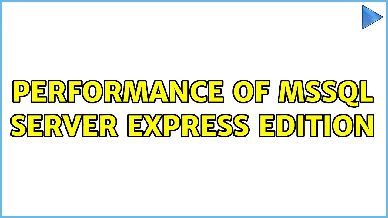 Performance of MSSQL Server Express Edition (6 Solutions!!) - YouTube