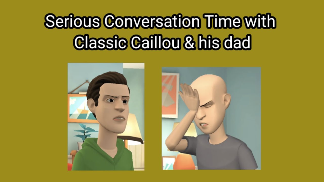 Serious Conversation Time with Classic Caillou and his dad - YouTube