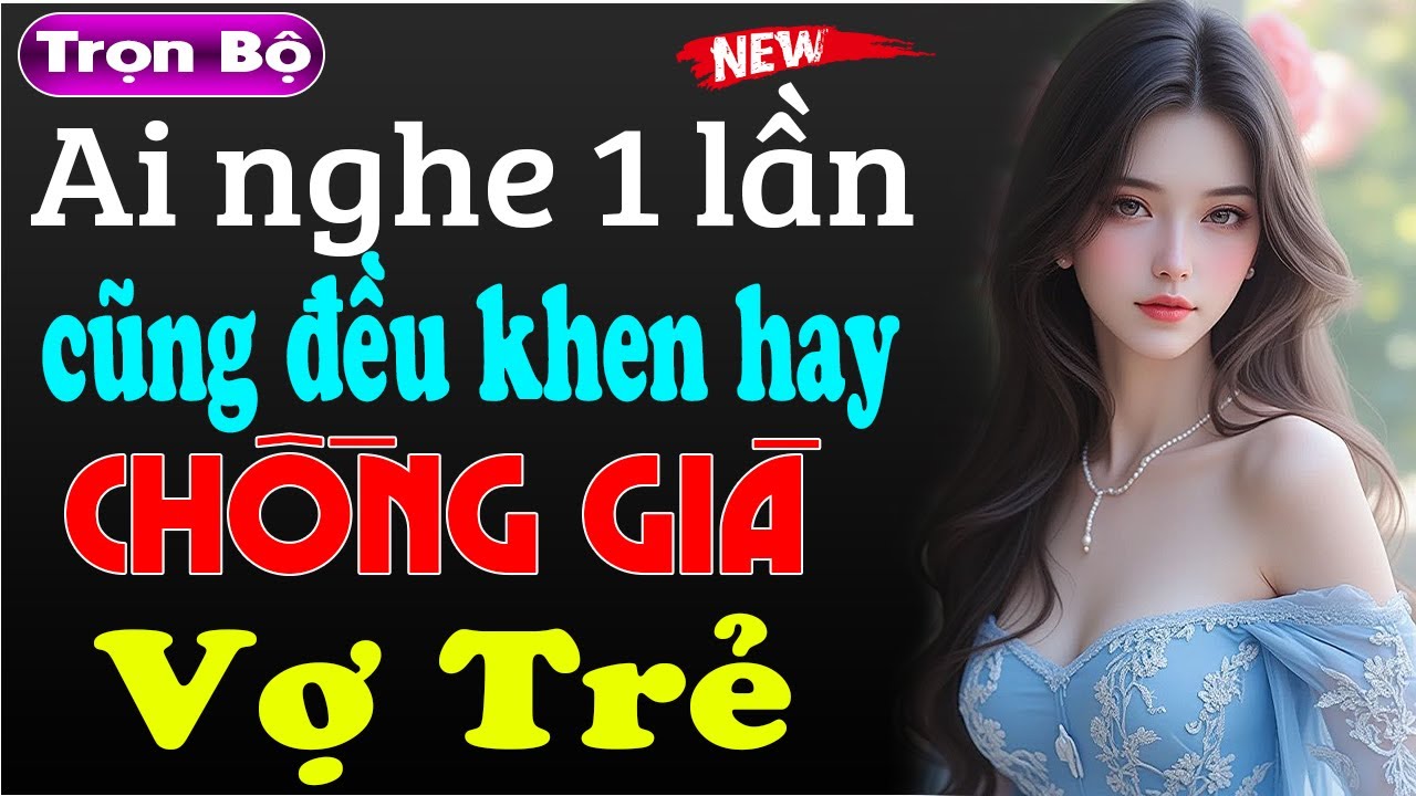 Nghe mãi không chán: Chồng Già Vợ Trẻ - Truyện ngôn tình thầm kín đêm khuya 2025 #mcthuymai ...