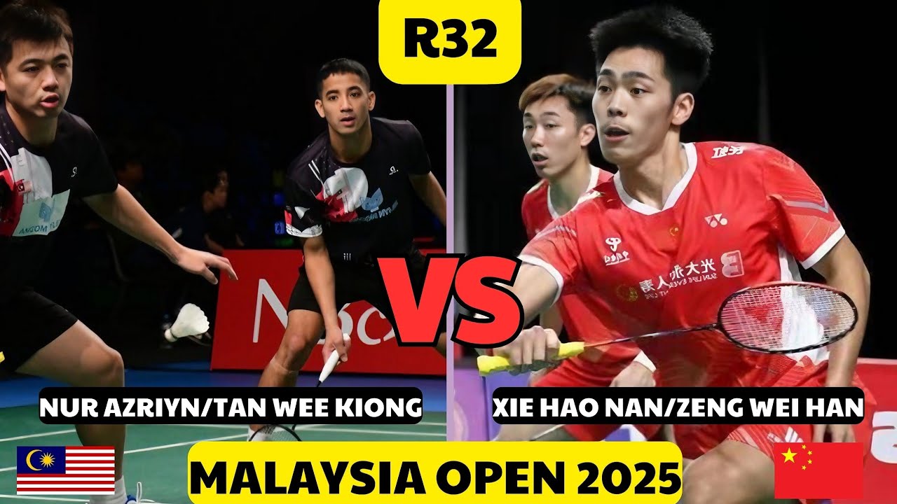 Malaysia Open 2025 R32 Nur Azriyn/Tan Wee Kiong🇲🇾 VS Xie Hao Nan/Zeng ...