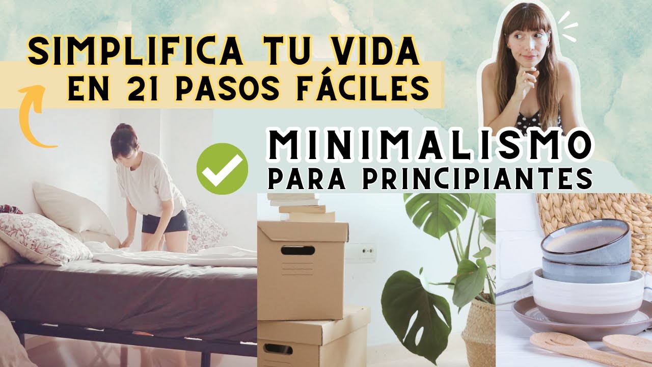 21 pasos para alcanzar un estilo de vida minimalista 🌱 Guía práctica para vivir de forma simple ...