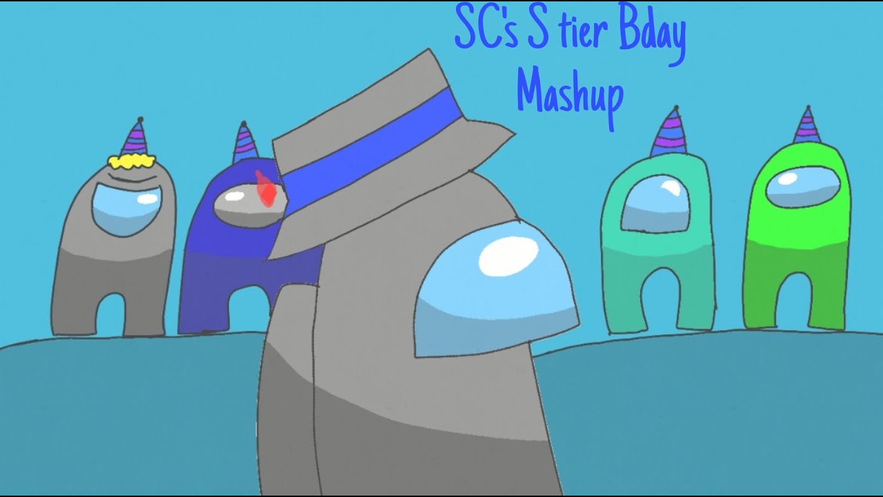 SC's S Tier Bday Mashup - YouTube