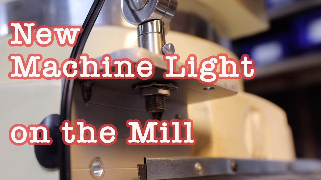 Installing light on a vertical mill. Inexpensive or cheap? - YouTube